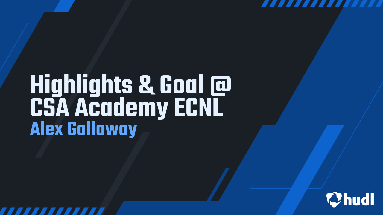 Highlights & Goal @ CSA Academy ECNL - Alex Galloway highlights - Hudl