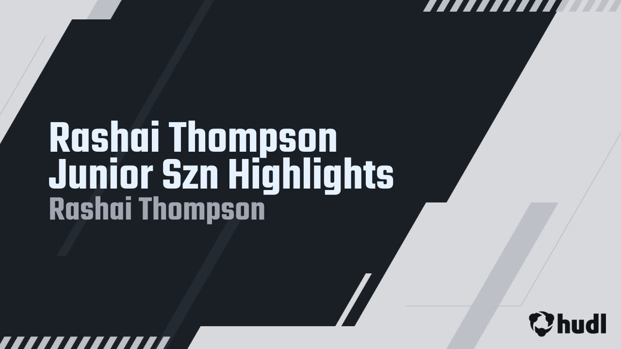 Rashai Thompson Junior Szn Highlights - Rashai Thompson highlights - Hudl