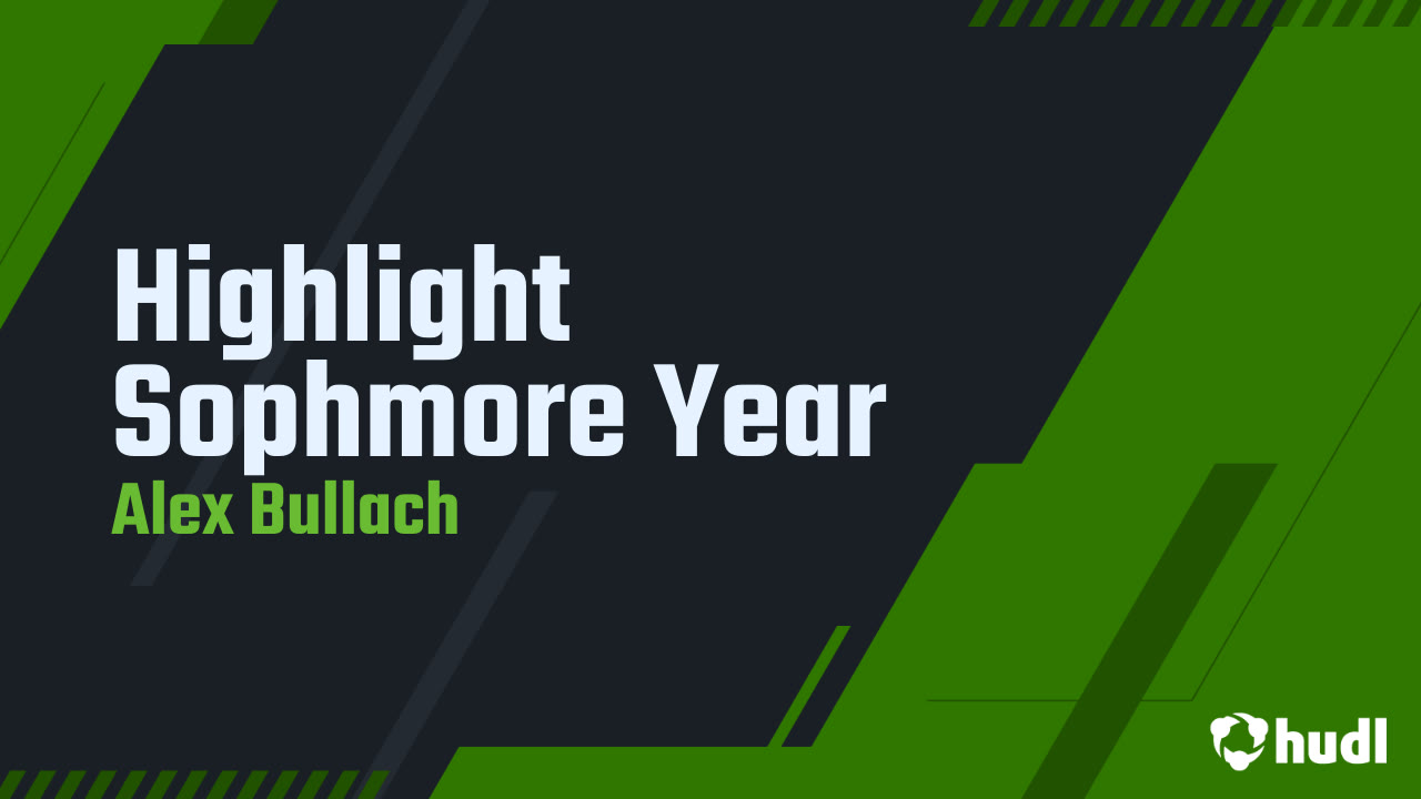 Highlight Sophmore Year - Alex Bullach highlights - Hudl