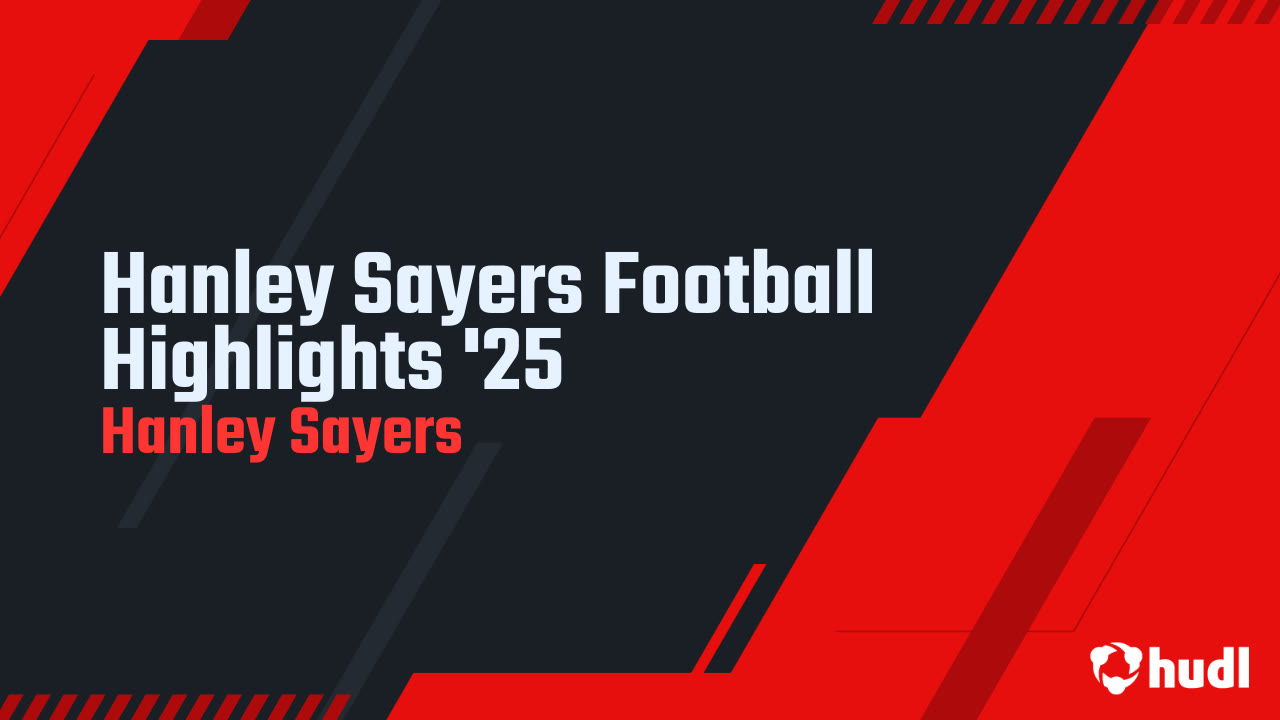 Hanley Sayers Football Highlights '25 - Hanley Sayers highlights - Hudl