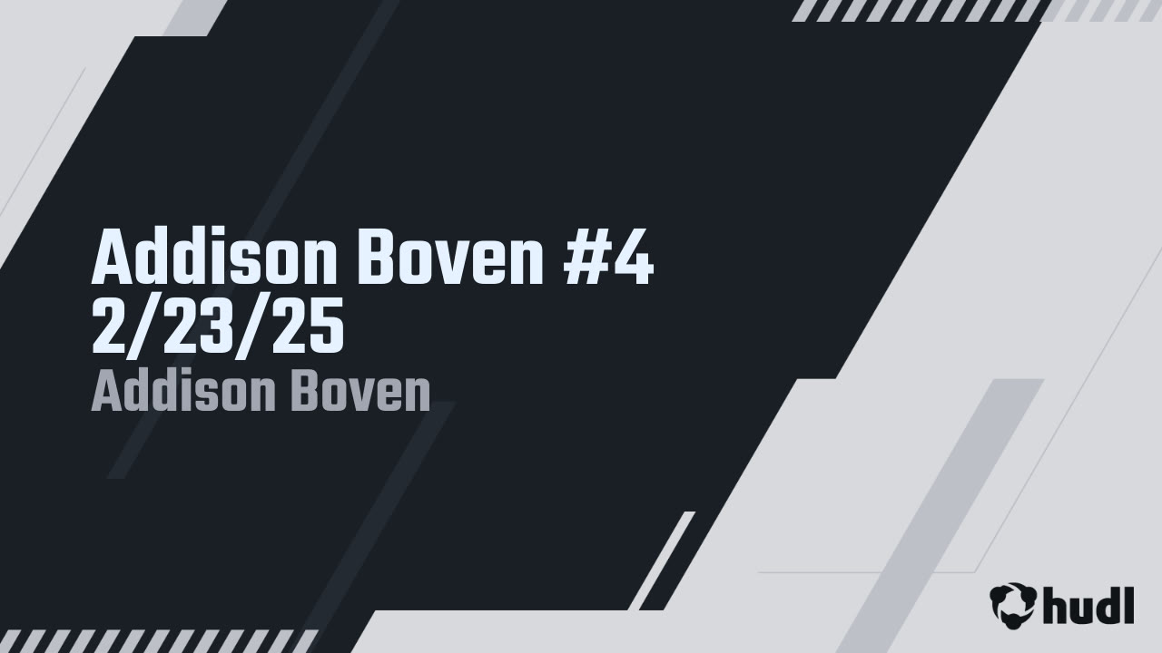 Addison Boven #4 2/23/25 - Addison Boven highlights - Hudl