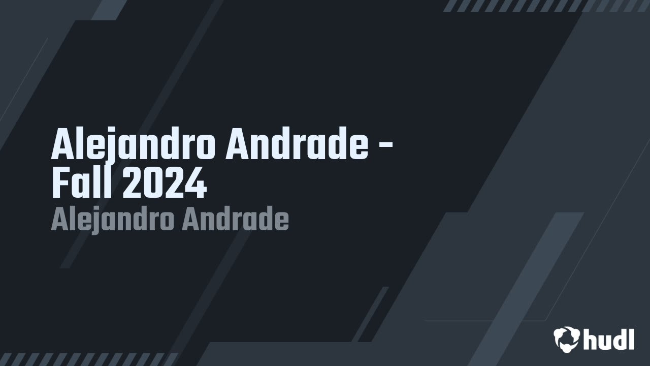Alejandro Andrade - Fall 2024 - Alejandro Andrade highlights - Hudl