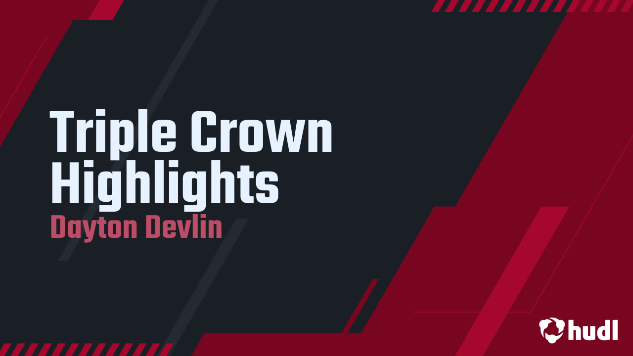 Triple Crown Highlights - Dayton Devlin highlights - Hudl