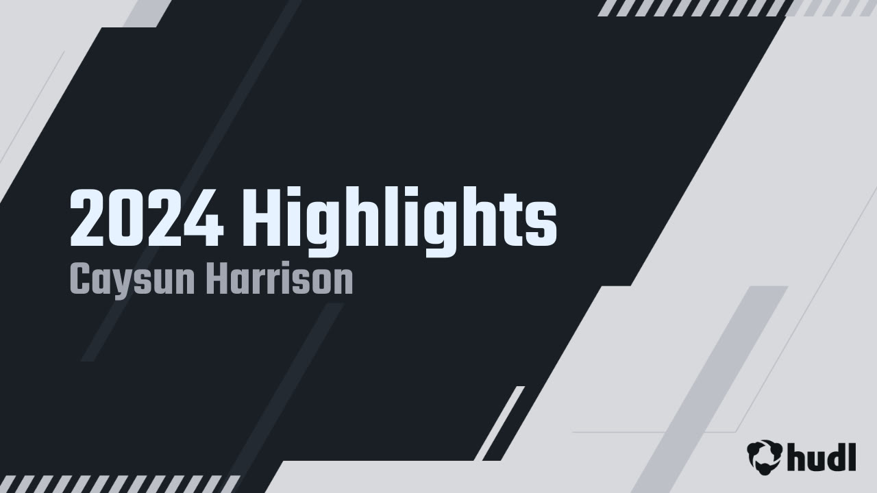 2024 Highlights - Caysun Harrison highlights - Hudl