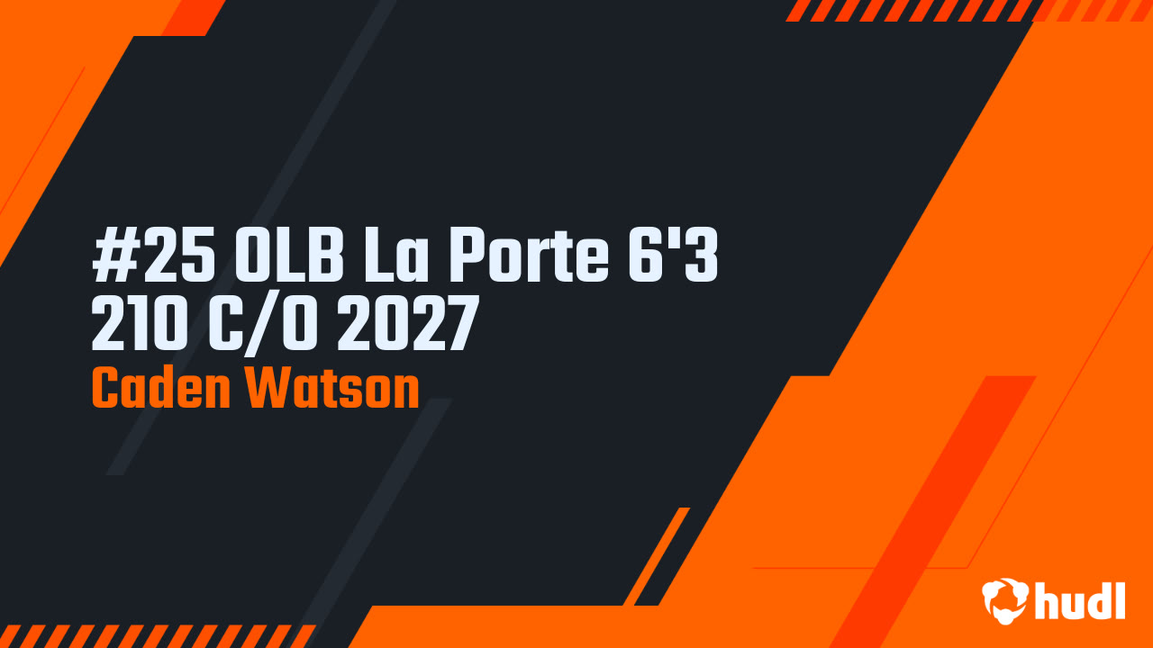 #25 OLB La Porte 6'3 210 C/O 2027 - Caden Watson highlights - Hudl