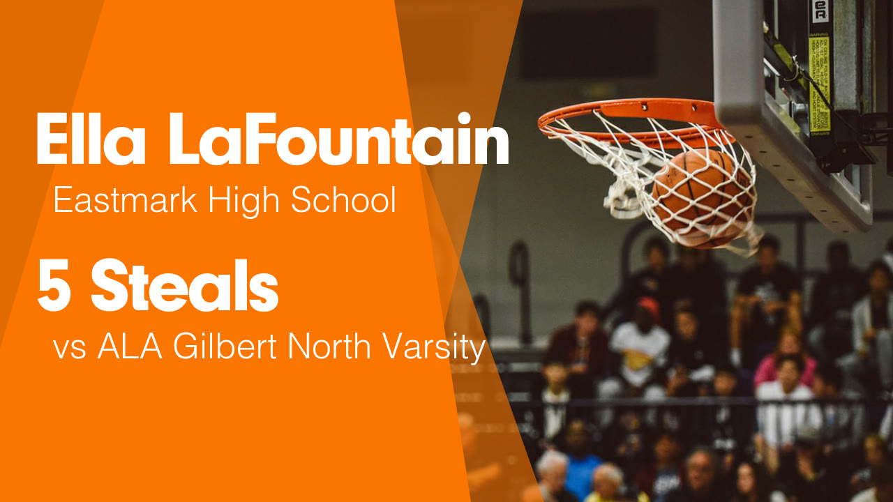 5 Steals vs ALA Gilbert North Varsity - Ella LaFountain highlights - Hudl