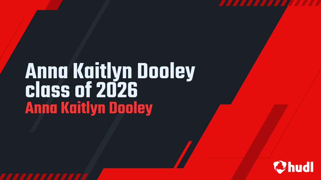 Anna Kaitlyn Dooley class of 2026 - Anna Kaitlyn Dooley highlights - Hudl
