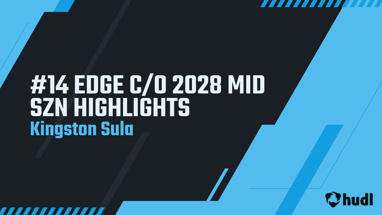 #14 EDGE C/O 2028 MID SZN HIGHLIGHTS - Kingston Sula highlights - Hudl