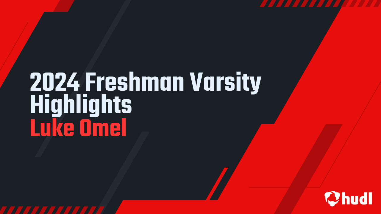 2024 Freshman Varsity Highlights - Luke Omel highlights - Hudl