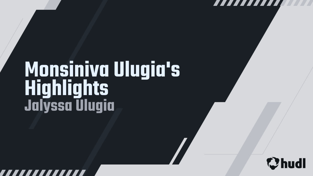 Monsiniva Ulugia's Highlights - Jalyssa Ulugia highlights - Hudl