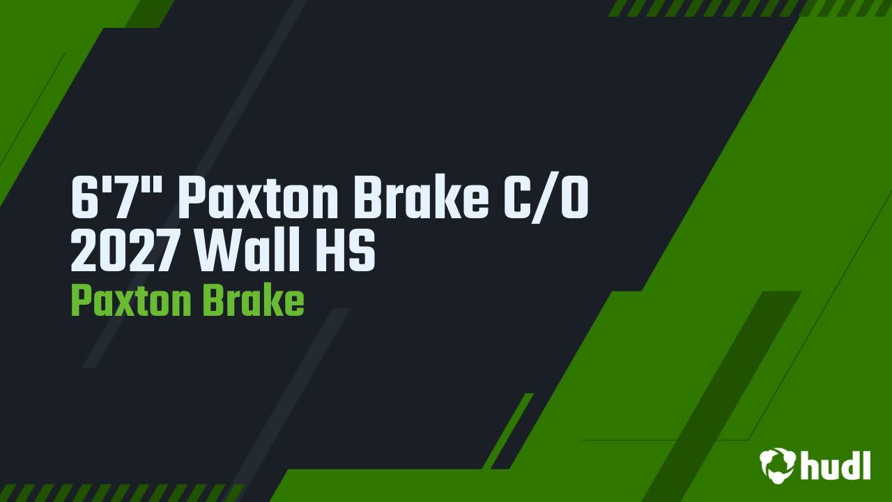 6'7" Paxton Brake C/O 2027 Wall HS - Paxton Brake highlights - Hudl