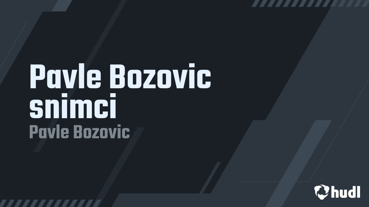 Pavle Bozovic snimci - Pavle Bozovic highlights - Hudl