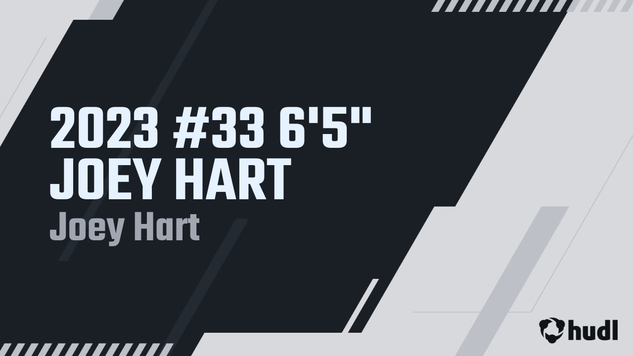 2023 #33 6'5" JOEY HART - Joey Hart highlights - Hudl
