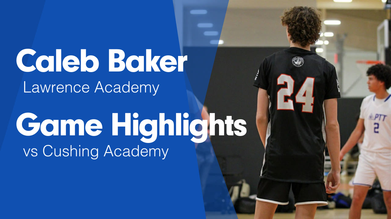 Game Highlights vs Cushing Academy - Caleb Baker highlights - Hudl