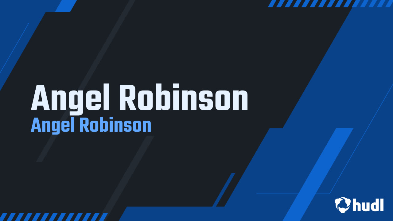 Angel Robinson - Angel Robinson highlights - Hudl