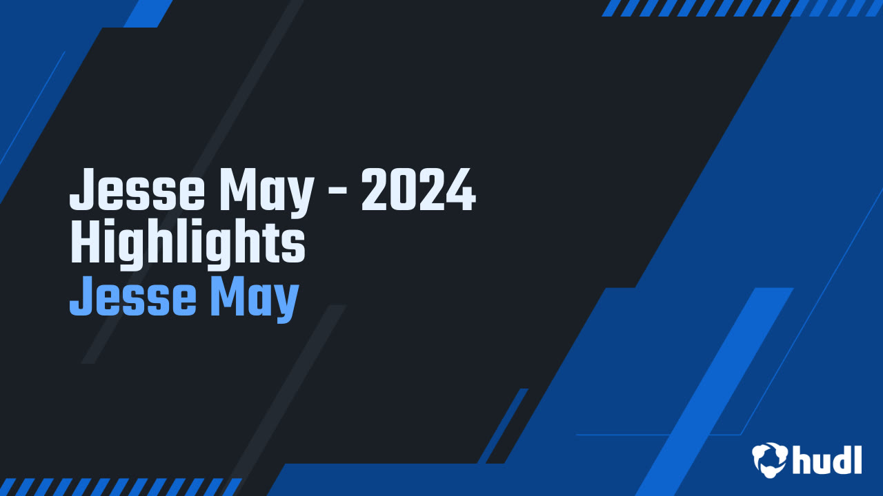Jesse May - 2024 Highlights - Jesse May highlights - Hudl