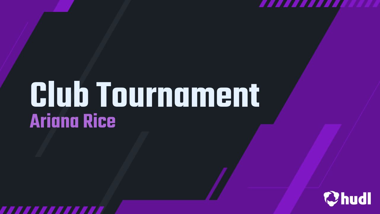 Club Tournament - Ariana Rice highlights - Hudl
