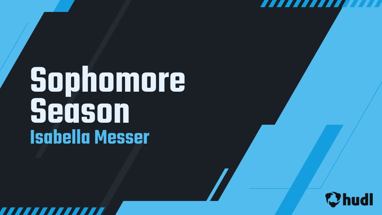 Sophomore Season - Isabella Messer highlights - Hudl