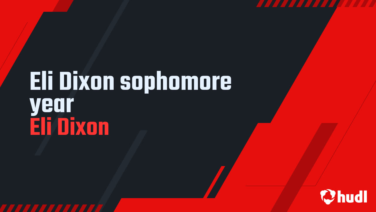 Eli Dixon sophomore year - Eli Dixon highlights - Hudl