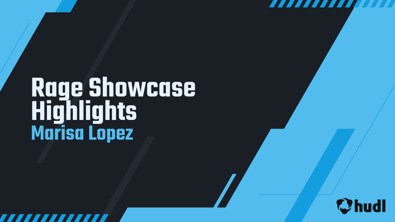 Rage Showcase Highlights - Marisa Lopez highlights - Hudl