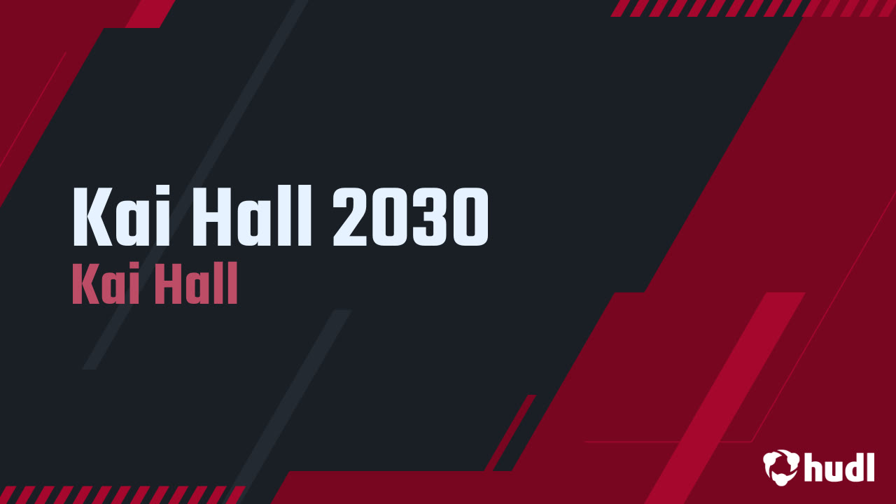 Kai Hall 2030 - Kai Hall highlights - Hudl