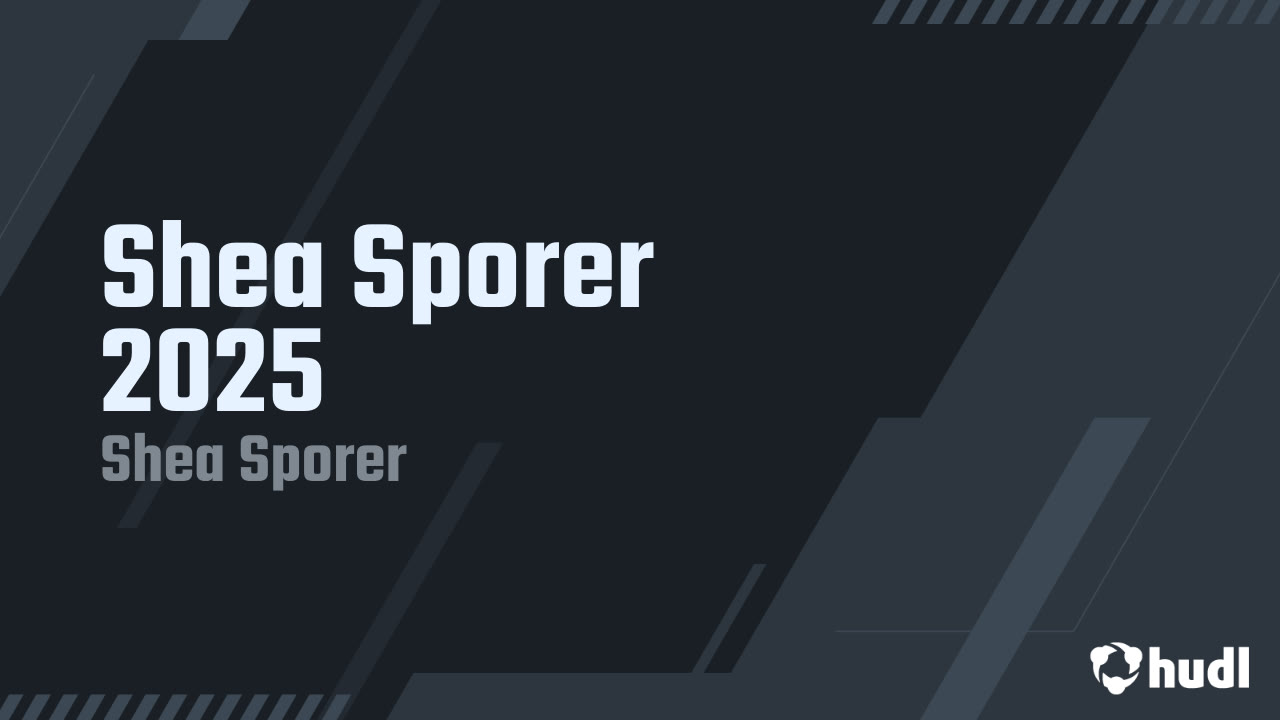 Shea Sporer 2025 - Shea Sporer highlights - Hudl