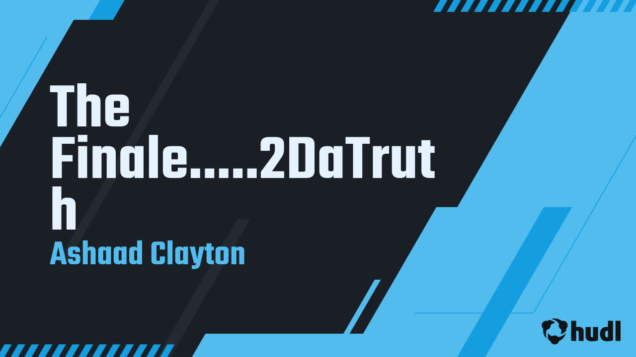 The Finale.....2DaTruth - Ashaad Clayton highlights - Hudl