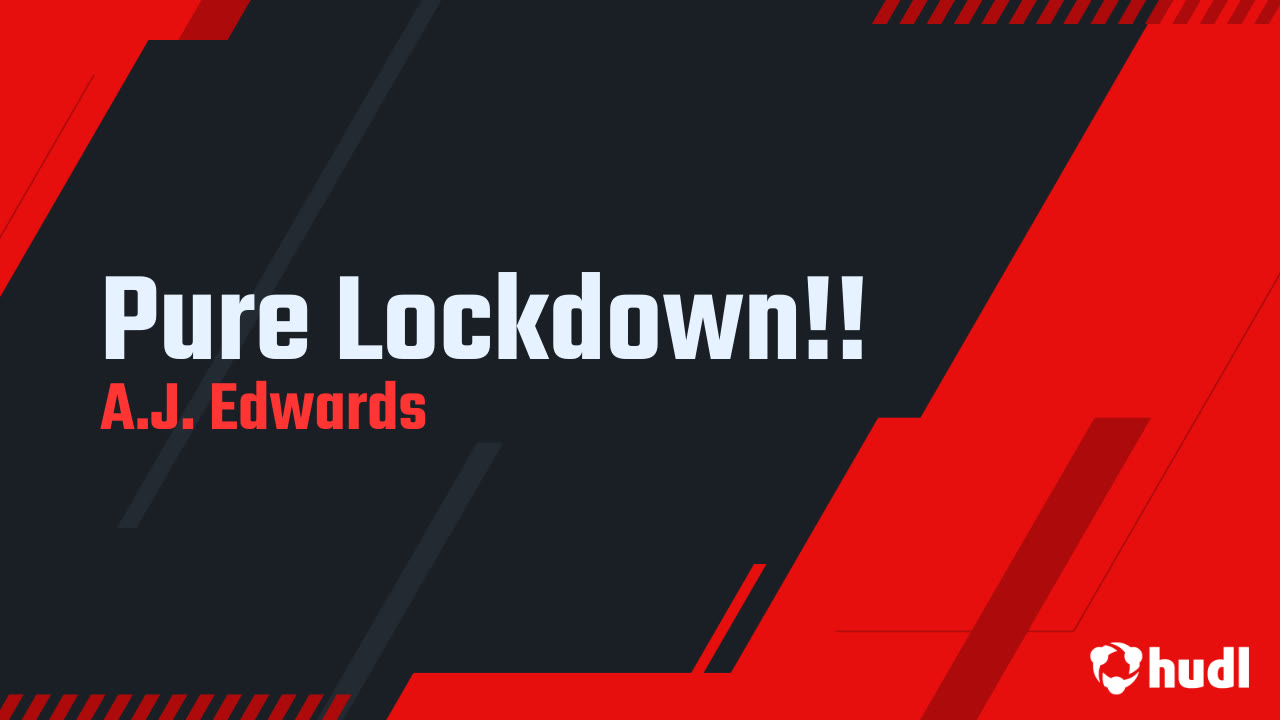Pure Lockdown!! - A.J. Edwards highlights - Hudl