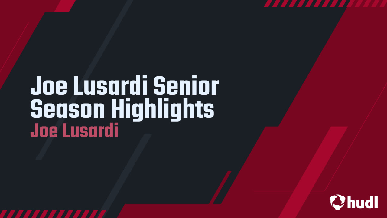 Joe Lusardi Senior Season Highlights - Joe Lusardi highlights - Hudl