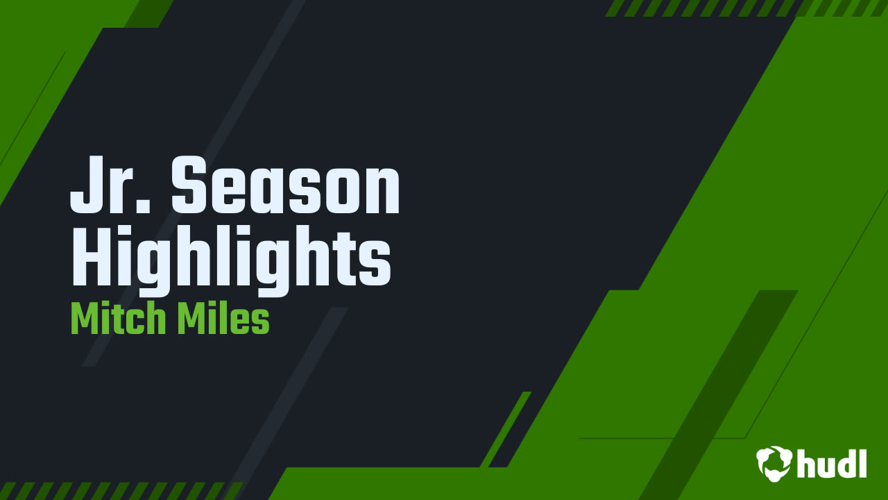 Jr. Season Highlights - Mitch Miles highlights - Hudl
