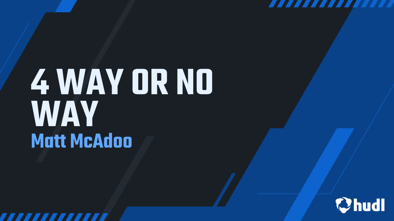 4 WAY OR NO WAY略 - Matt McAdoo highlights - Hudl